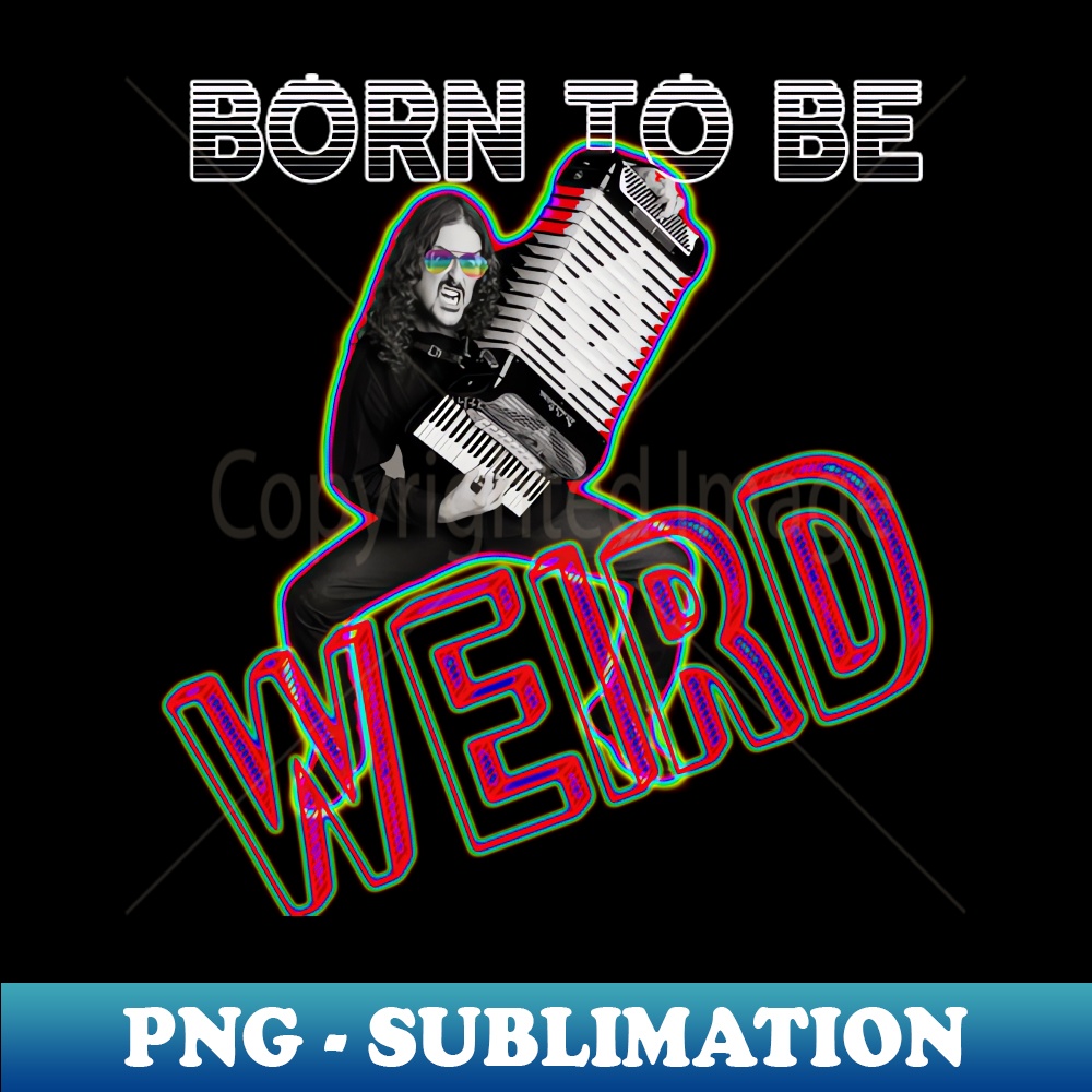 Weird Al - BORN TO BE WEIRD - Artistic Sublimation Digital F | Inspire ...