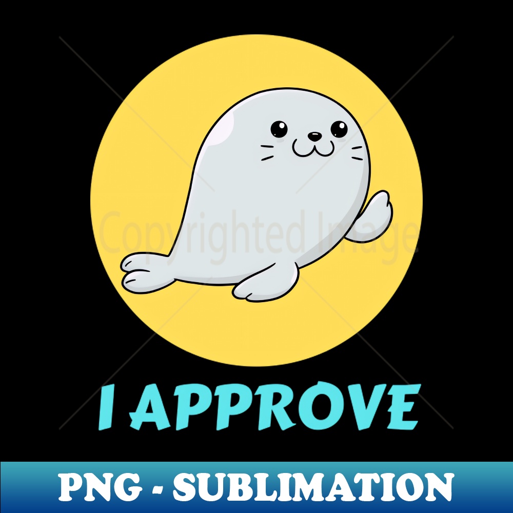Seal Of Approval Cute Seal Pun - Special Edition Sublimatio | Inspire ...