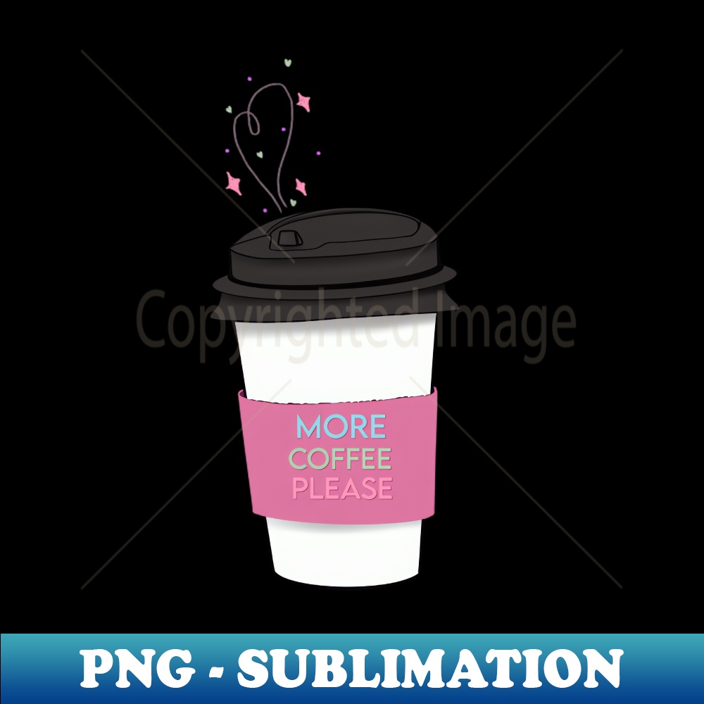 More Coffee Please Pink - Signature Sublimation PNG File - V | Inspire ...