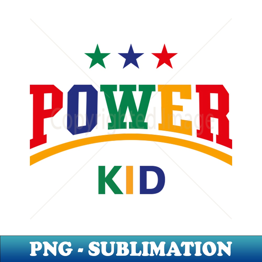 Power Kid Child Kiddie Son Daughter 4C - High-Quality PN | Inspire Uplift