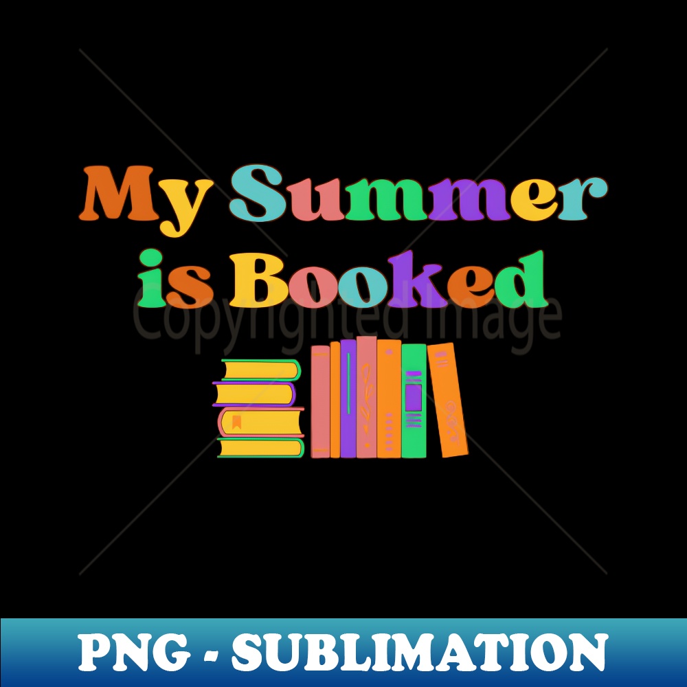 My Summer is Booked - High-Resolution PNG Sublimation File - | Inspire ...