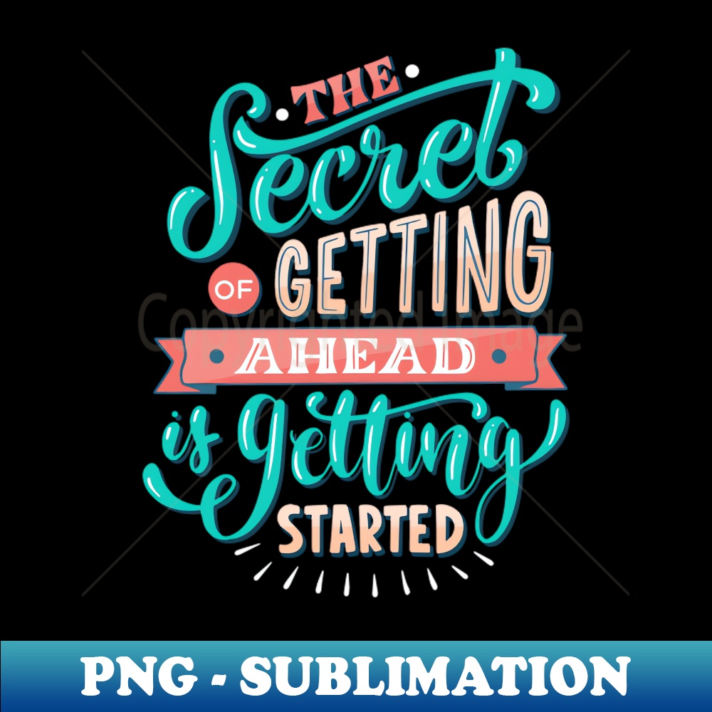 THE SECRET OF GETTING AHEAD GETTING STARTED - Sublimation-Re | Inspire ...