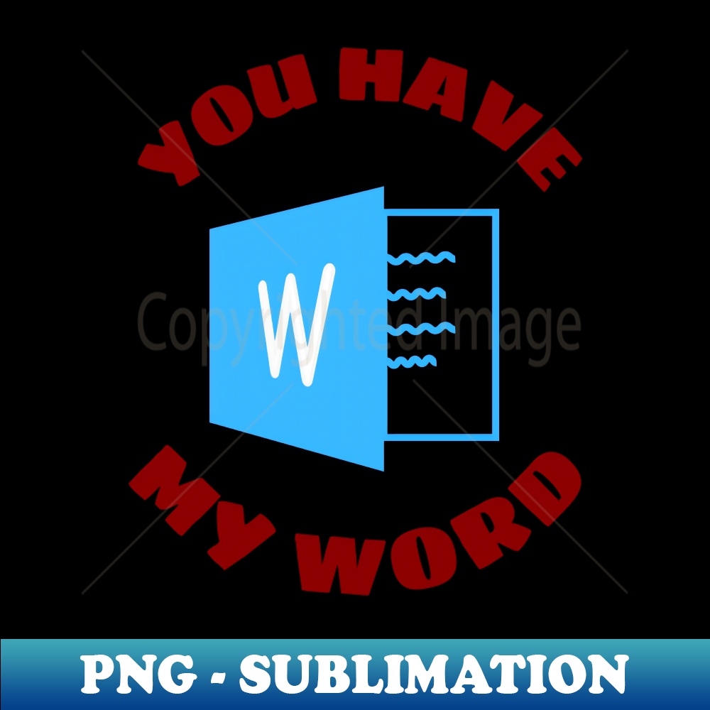 You Have My Word Word Pun - PNG Sublimation Digital Downloa | Inspire ...
