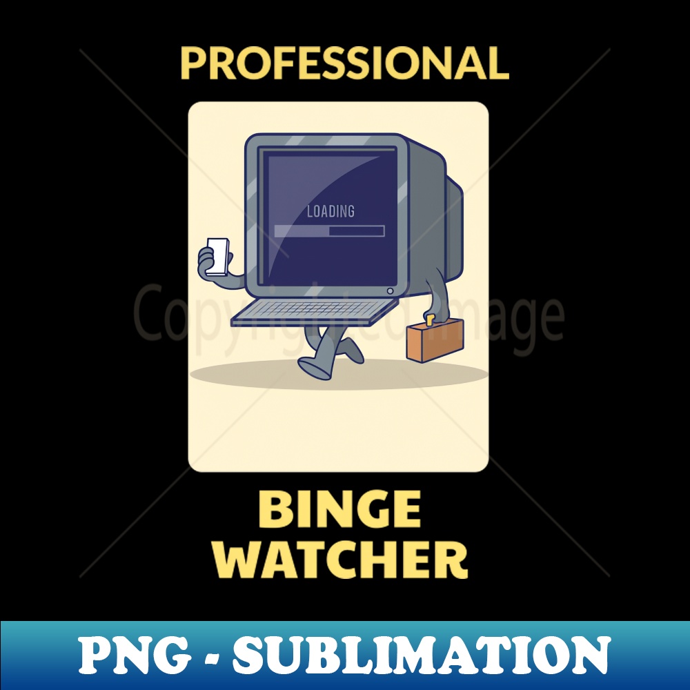 Professional Binge Watcher - PNG Transparent Sublimation Des - Inspire ...