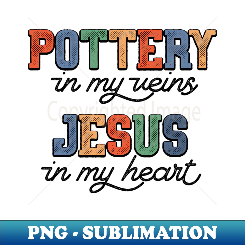 Christian Pottery In My Veins Jesus In My Heart - Signature | Inspire ...