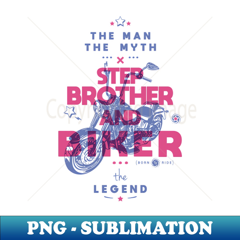 stepbrother and biker the man the myth the legend - Stylish | Inspire ...