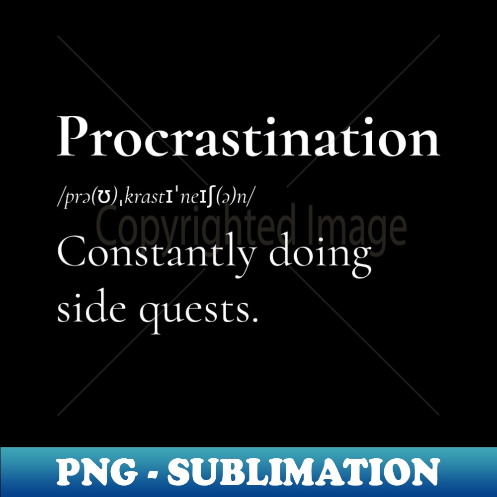 Procrastinating is Side Quests in Real life - Exclusive Subl - Inspire ...