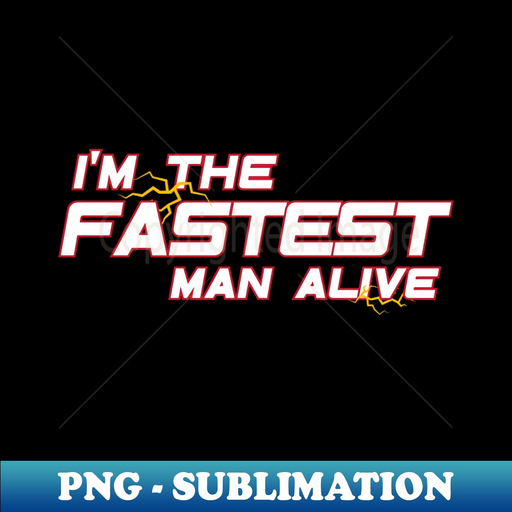 The Fastest Man Alive - Unique Sublimation PNG Download - Cr | Inspire ...