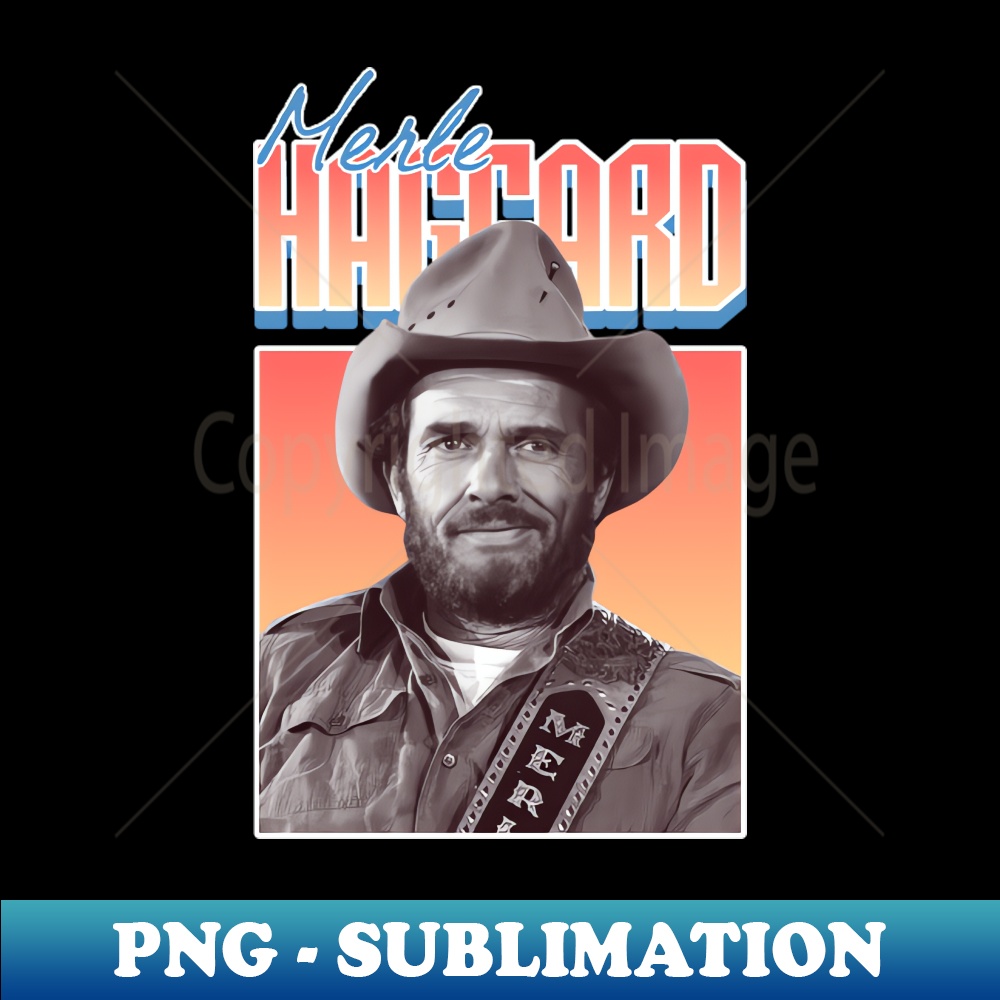 Merle haggard - PNG Transparent Sublimation File - Unleash Y - Inspire ...