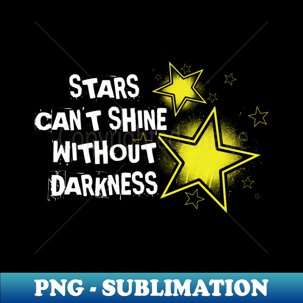 Stars Cant Shine Without Darkness - Creative Sublimation PNG | Inspire ...