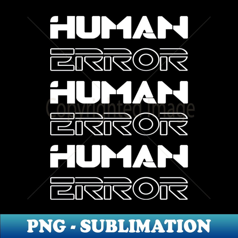 Human Error - PNG Transparent Sublimation File - Instantly T | Inspire ... Human Error - PNG Transparent Sublimation File - Instantly T | Inspire ...