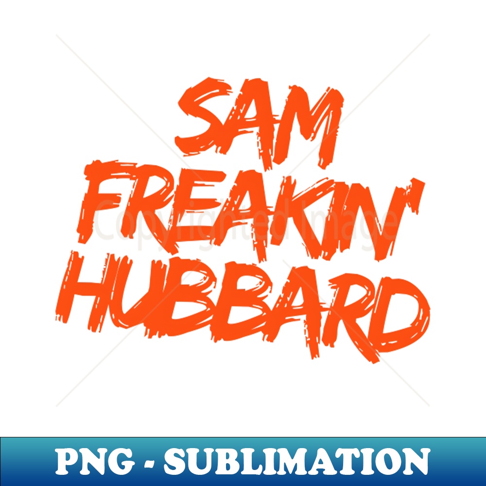 Sam Freakin Hubbard Cincinnati Bengals Sam Hubbard - Special | Inspire ...