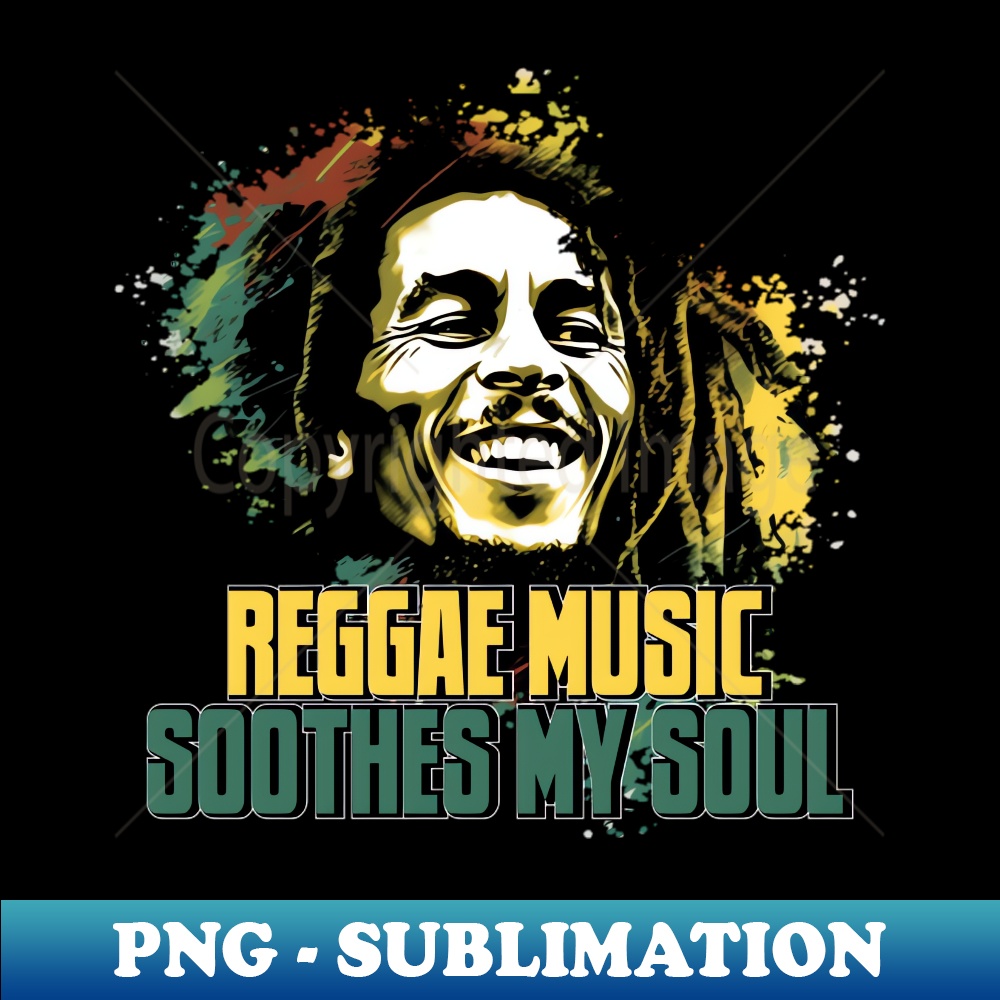 Reggae music soothes my soul - PNG Transparent Sublimation F | Inspire ...