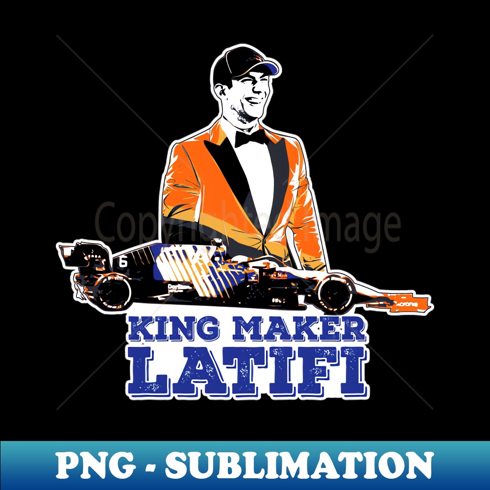 Latifi King Maker - Special Edition Sublimation PNG File - C | Inspire ...