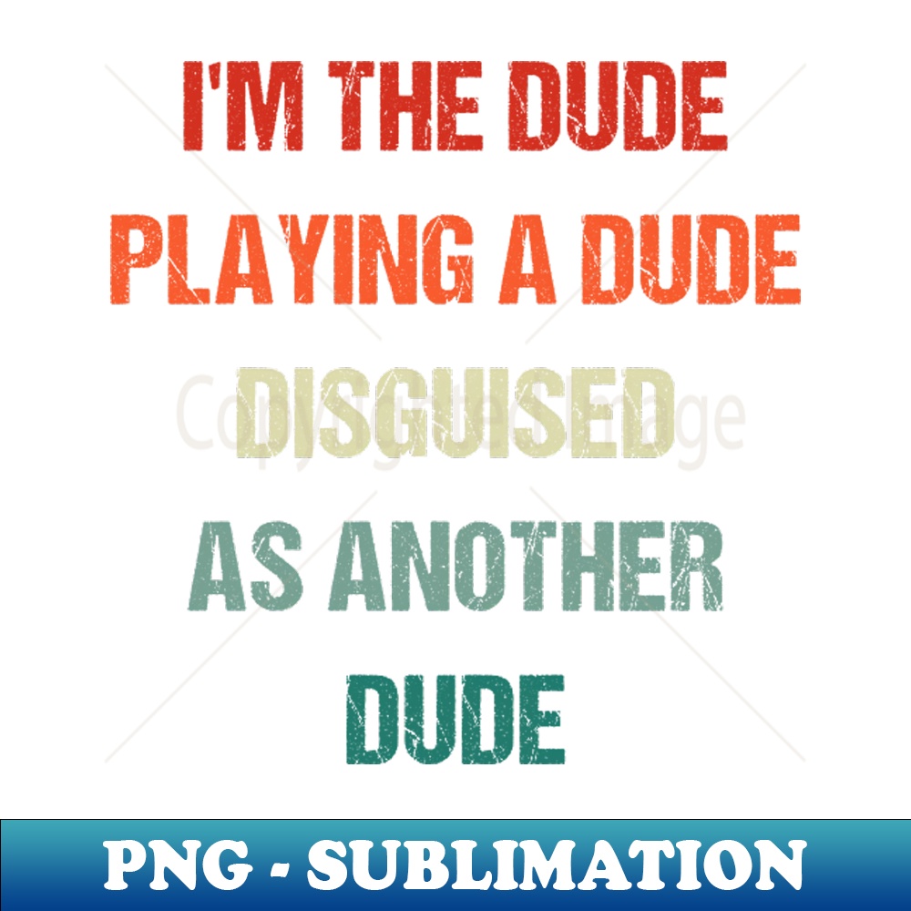 Im A Dude Playing A Dude Disguised As Another Dude retro vin | Inspire ...