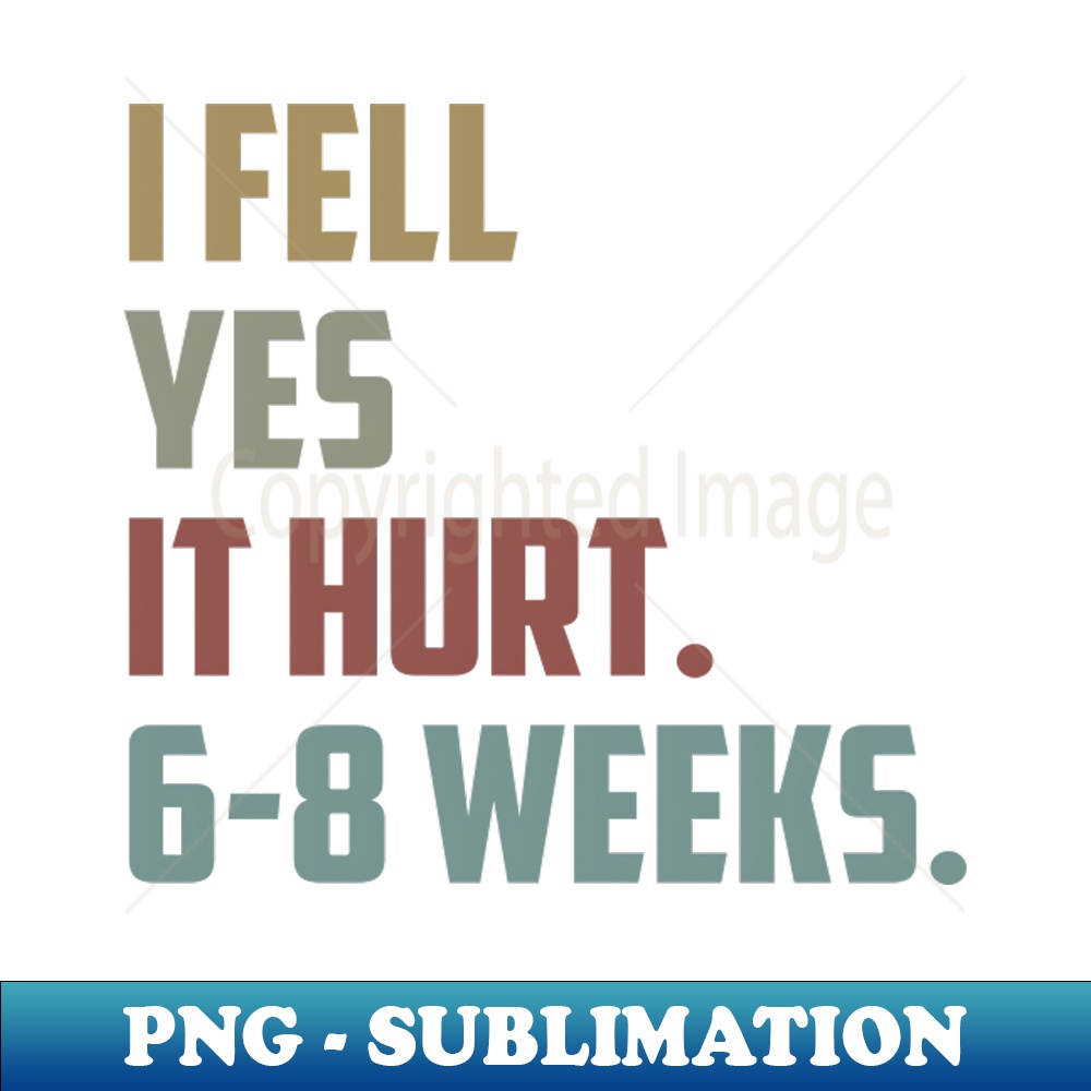 Funny I fell yes it hurt 6-8 weeks Broken Saying Colored Sar | Inspire ...