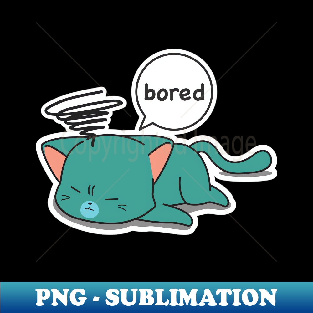 Bored Cat - PNG Sublimation Digital Download - Transform You | Inspire ...