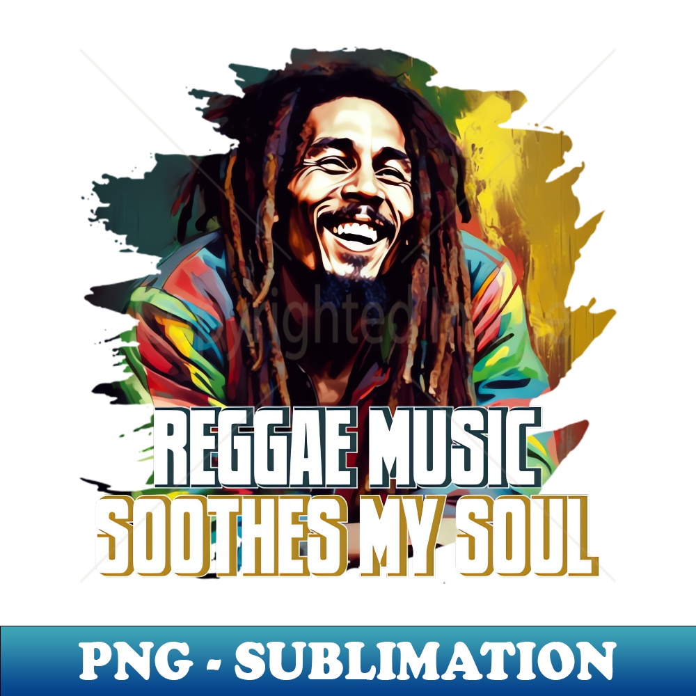 Reggae music soothes my soul - Instant PNG Sublimation Downl | Inspire ...