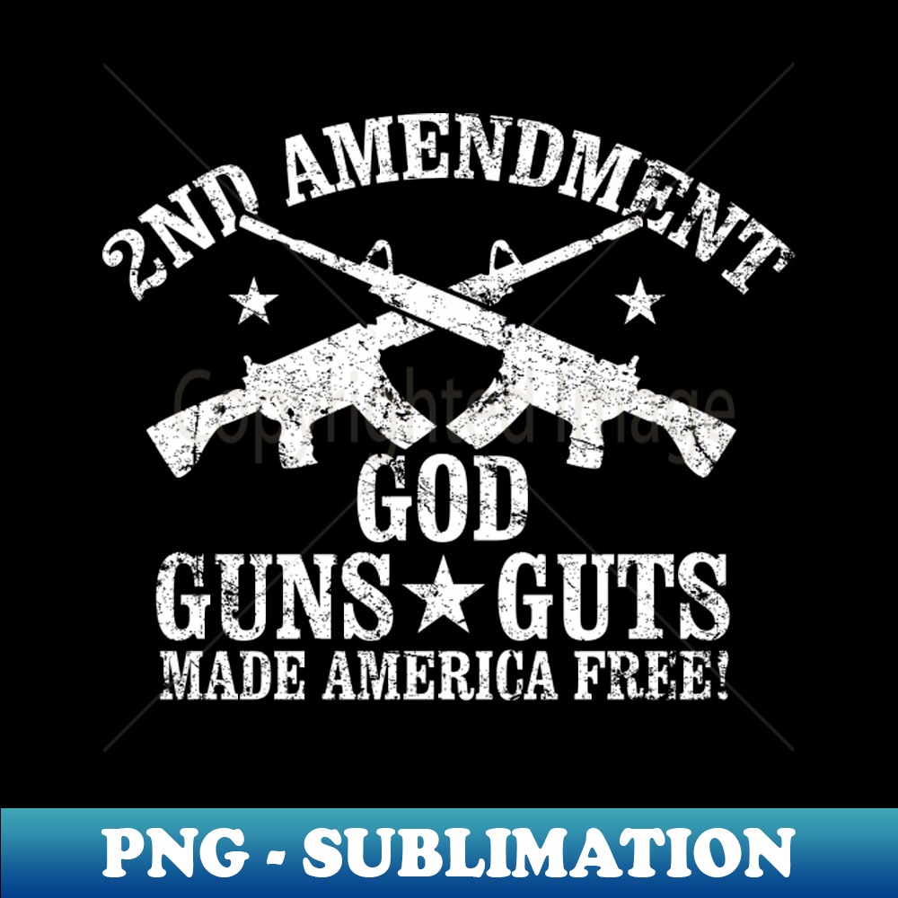 God Guns and Guts made America Free - PNG Sublimation Digita | Inspire ...