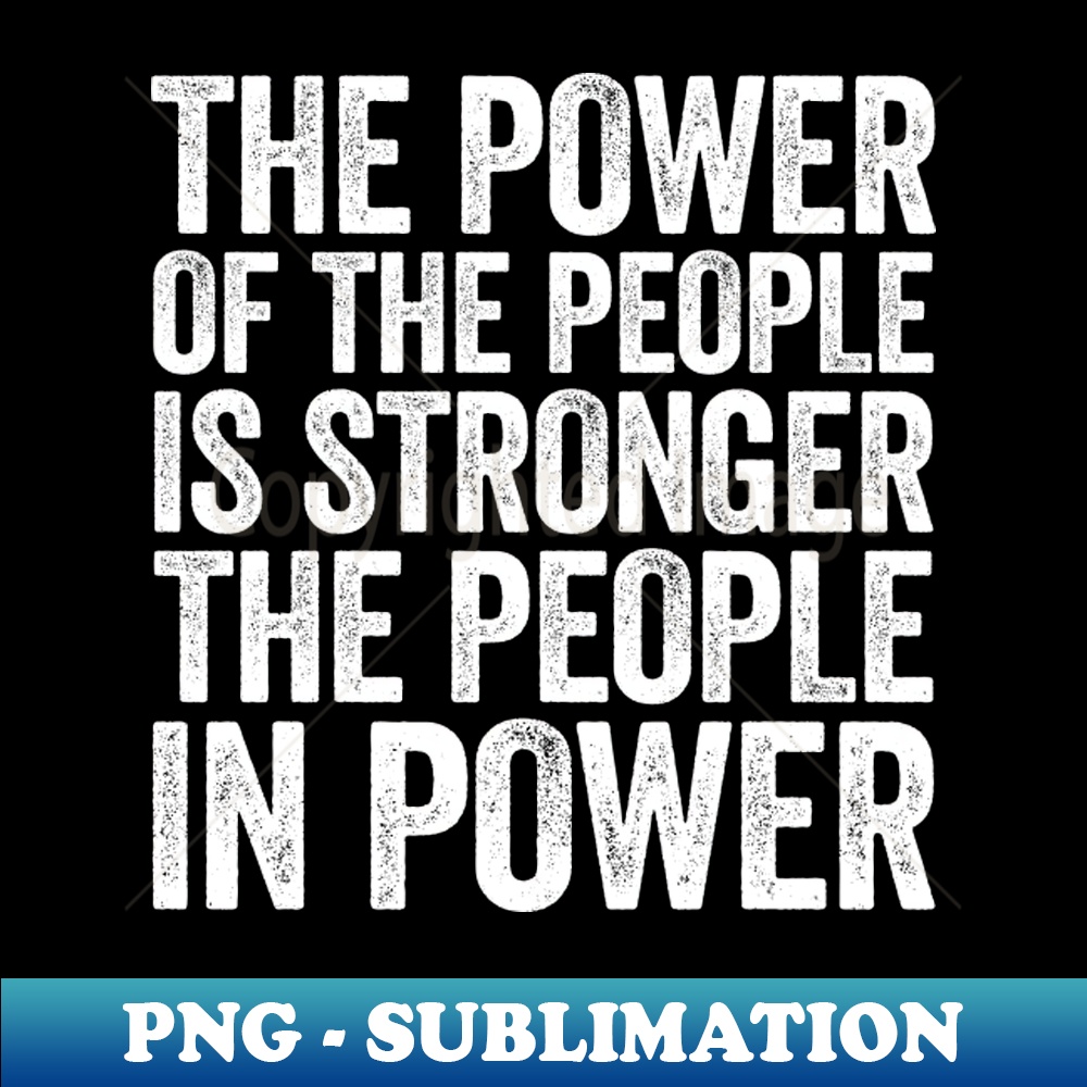 The Power Of The People Is Stronger The People In Power Whit | Inspire ...