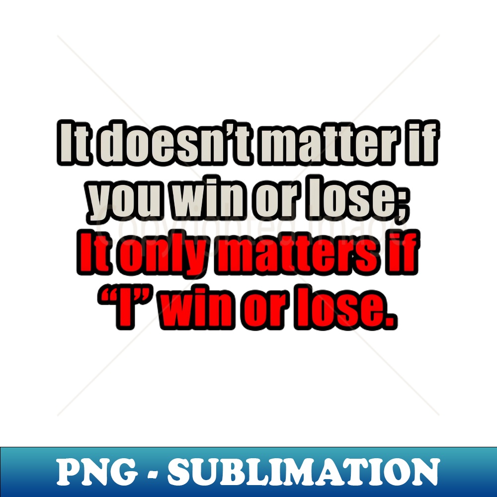 Win or lose - Vintage Sublimation PNG Download - Unleash You | Inspire ...