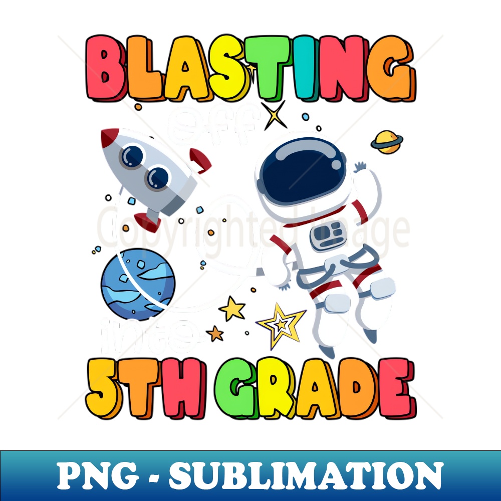 Blasting Off Into 5th Grade Back To School Astronaut Boys Ki - Inspire ...