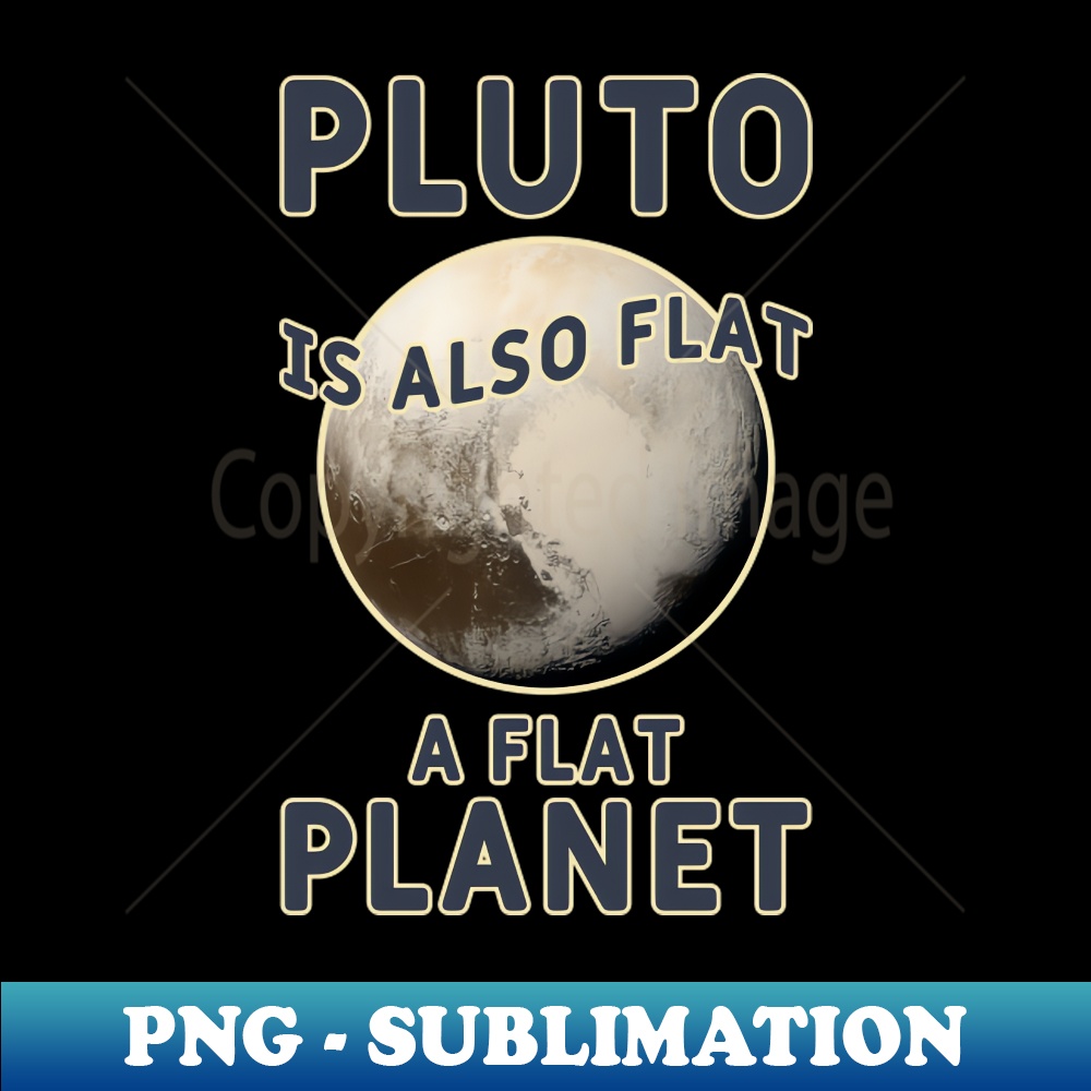 Pluto is also flat a flat PLANET - Elegant Sublimation PNG D | Inspire ...