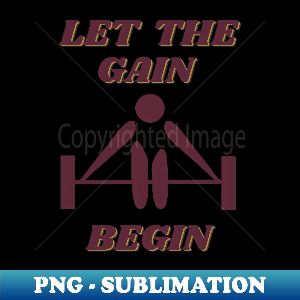 let the gain begin fitness work - High-Quality PNG Sublimati | Inspire ...