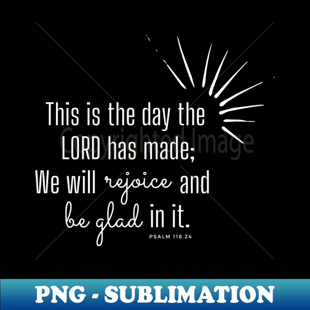 This is the day the Lord has made Psalm 11824 - Exclusive Su | Inspire ...