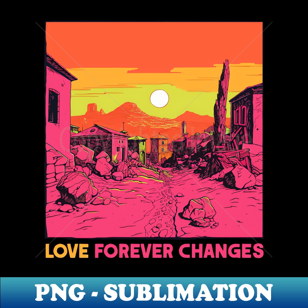 Love ------------ Forever Changes - PNG Transparent Sublimat - Inspire ...