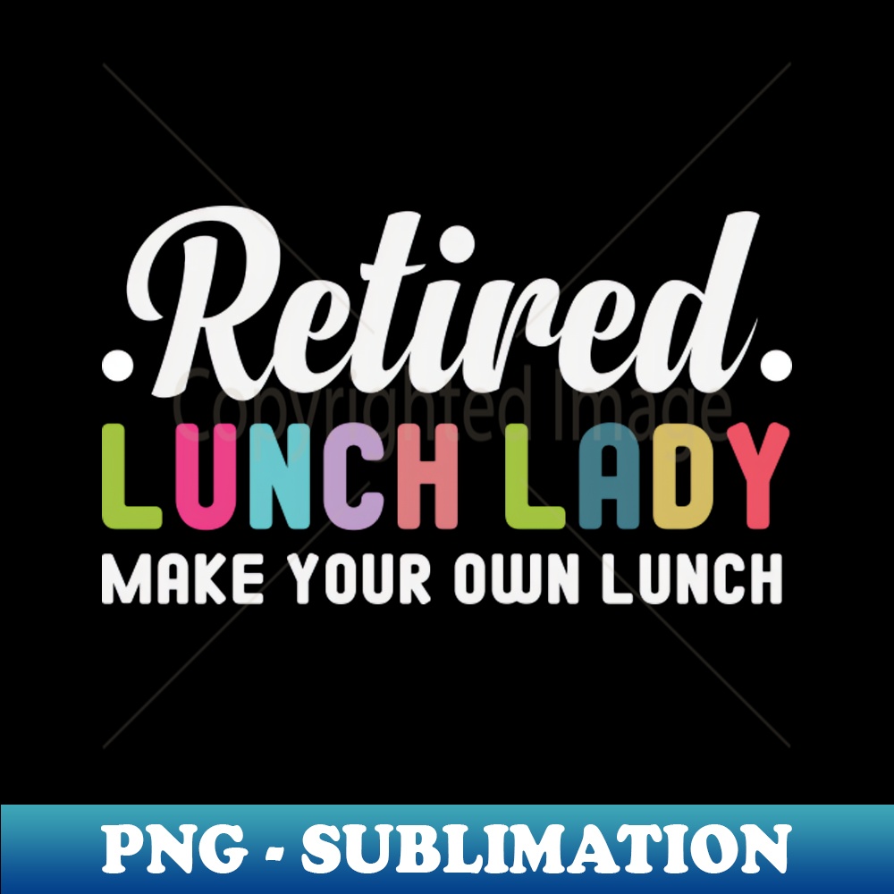 Retired Lunch Lady Make your Own Lunch Funny Lunch Ladies Gi | Inspire ...