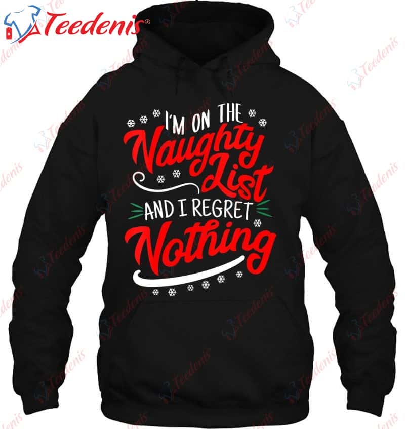 Christmas Im On The Naughty List And Regret Nothing Xmas Shi | Inspire ...