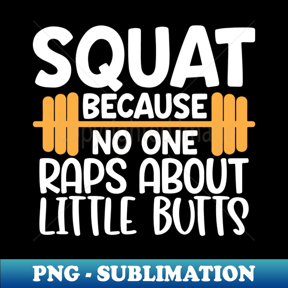 Squat Because No One Raps About Little Butts - Retro PNG Sub | Inspire ...
