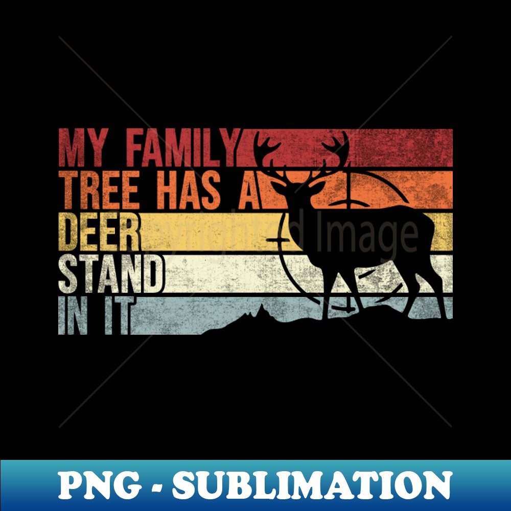 My Family Tree Has A Deer Stand In It Funny Deer Hunting - P - Inspire ...