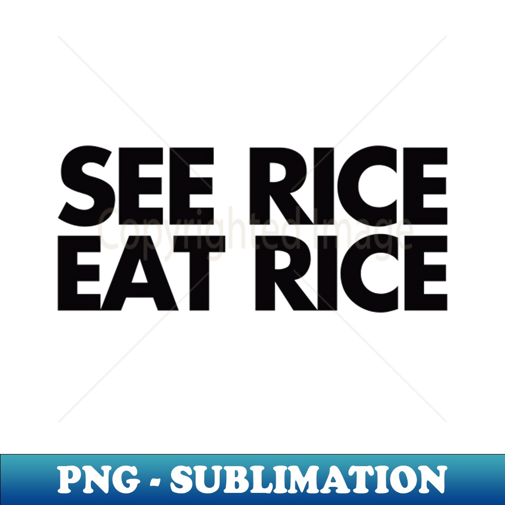 see rice eat rice - PNG Transparent Sublimation Design - Unl | Inspire ...