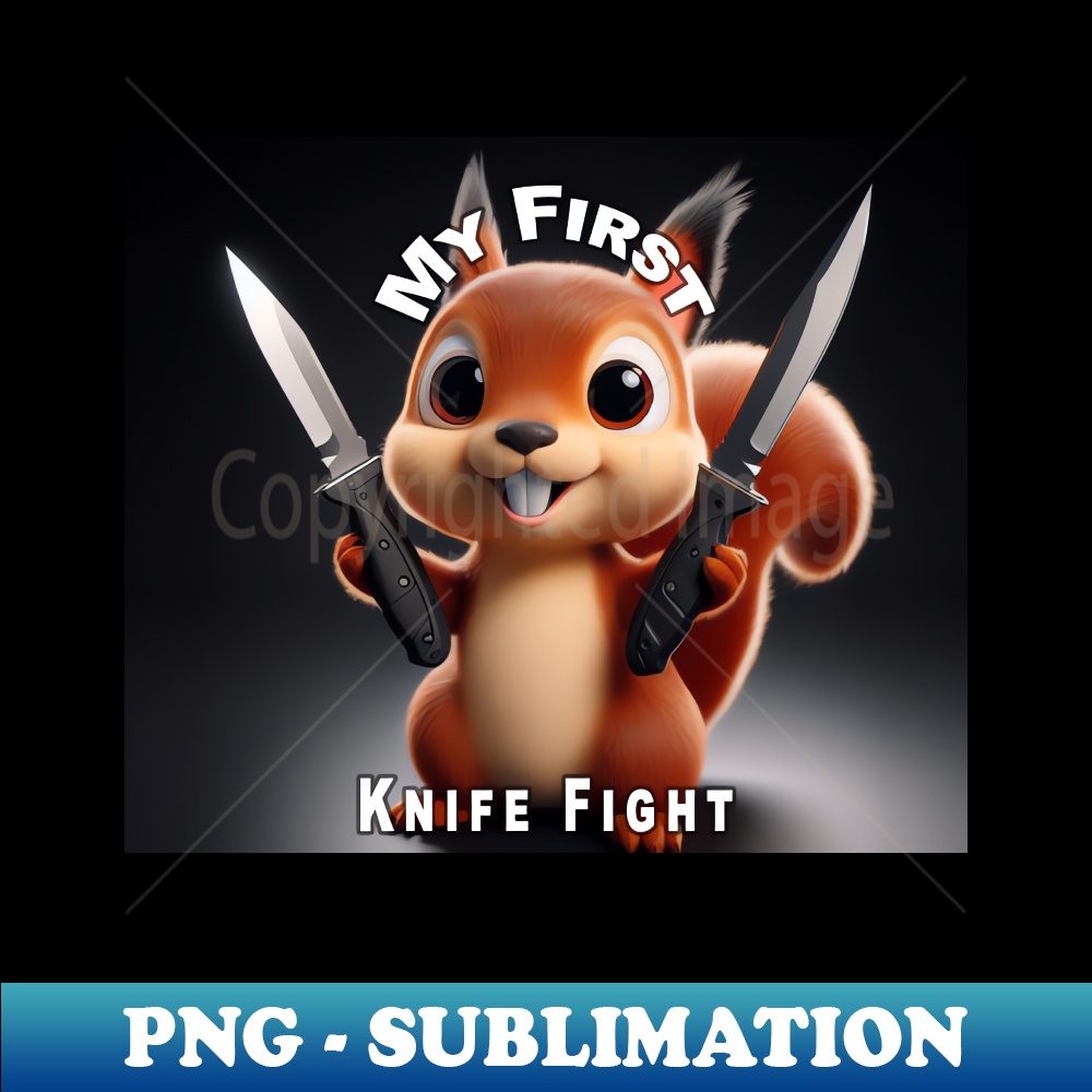 My First Knife Fight - PNG Transparent Sublimation File - Un | Inspire ...