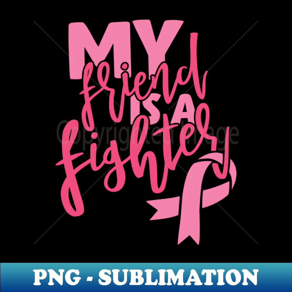 My friend is a fighter - Aesthetic Sublimation Digital File | Inspire ...