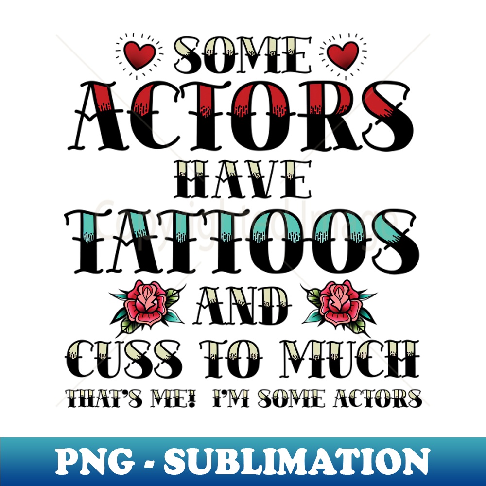 Some Actors Have Tattoos And Cuss Too Much Tattoo Lover - In | Inspire ...