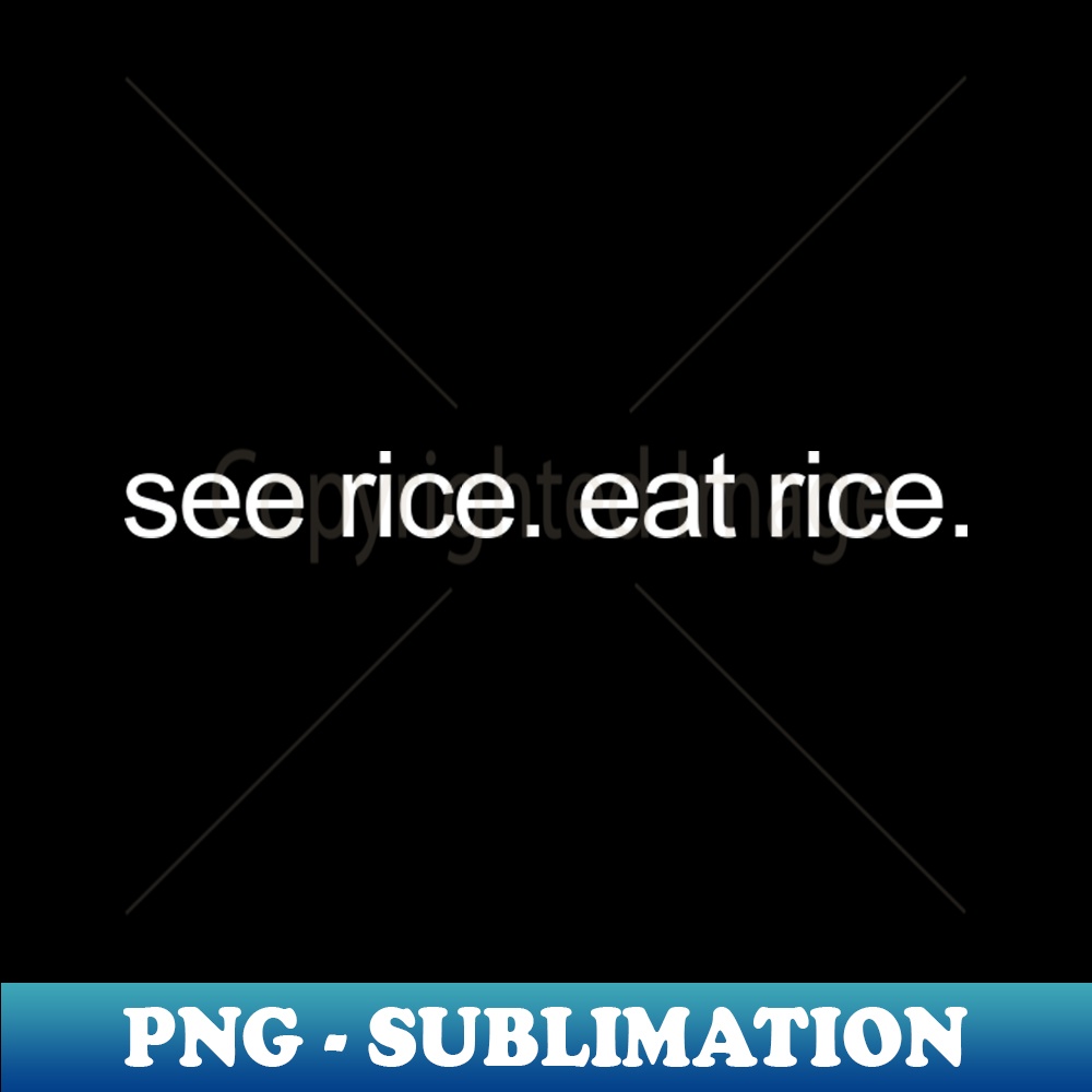 see rice eat rice - PNG Sublimation Digital Download - Perfe - Inspire ...