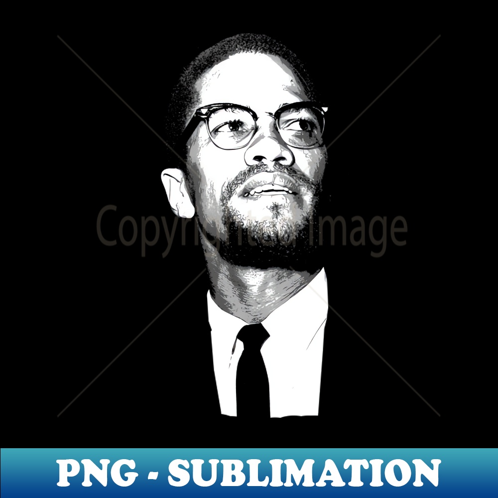 Malcom X - Instant Sublimation Digital Download - Enhance Yo | Inspire Uplift