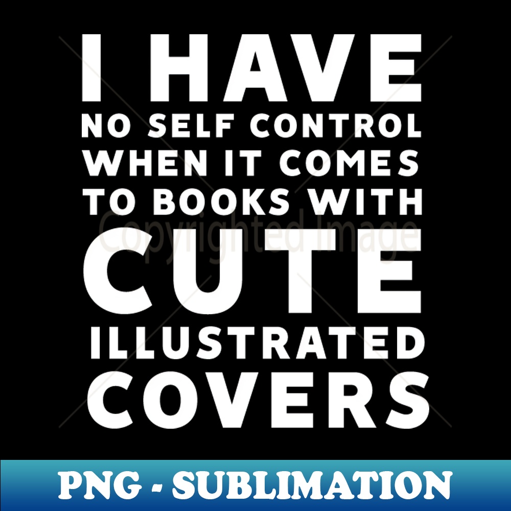 No self control for books - High-Quality PNG Sublimation Dow | Inspire Uplift