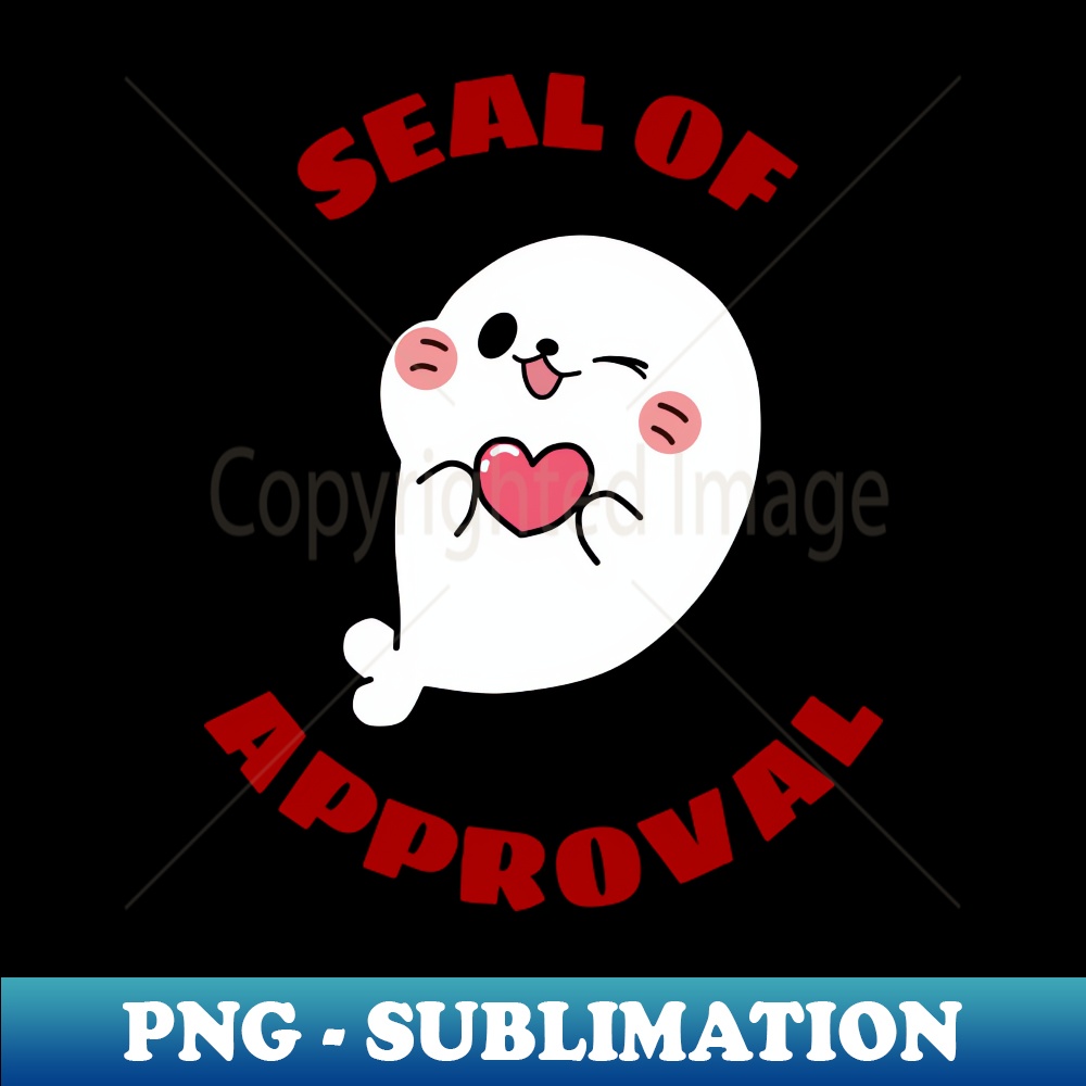 Seal Of Approval Cute Seal Pun - Premium PNG Sublimation Fi | Inspire ...