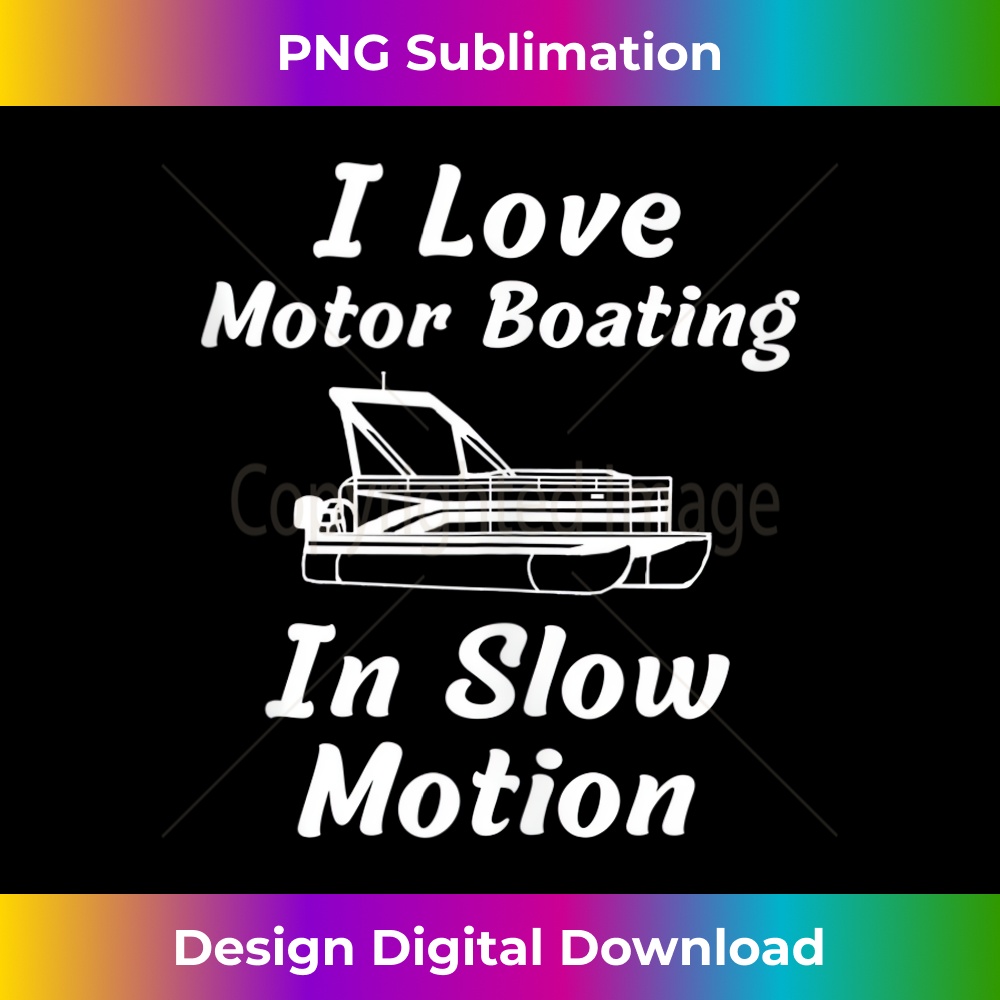 I Love Motor Boating In Slow Motion Pontoon Tank Top - Timel | Inspire ...