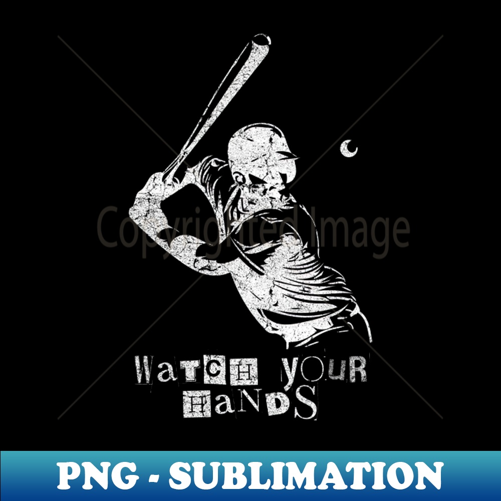 watch your hands - Modern Sublimation PNG File - Enhance You | Inspire ...