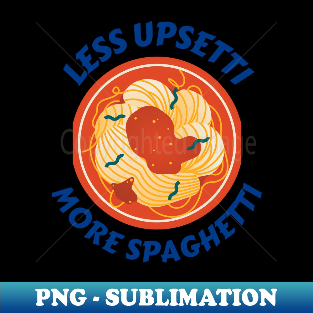 Less Upsetti More Spaghetti Pasta Pun - Vintage Sublimation | Inspire ...