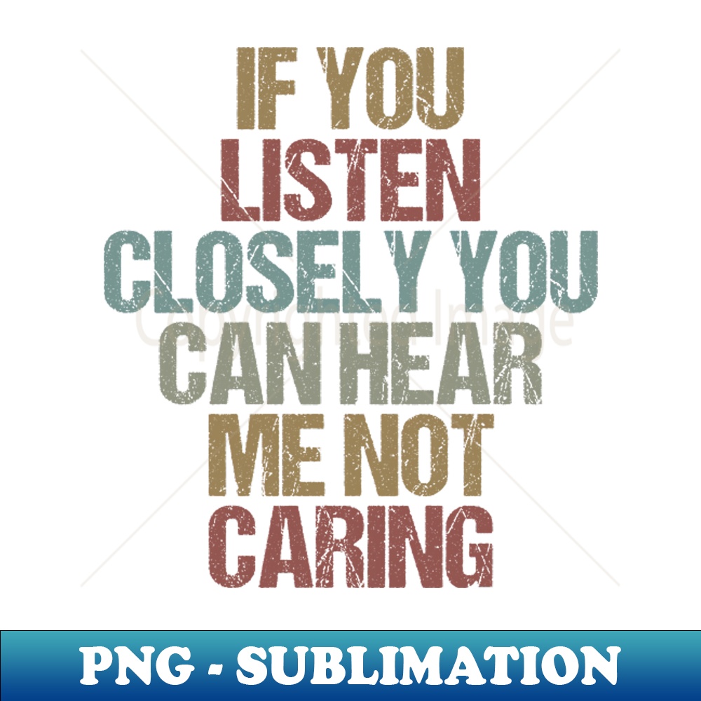 If you listen closely you can hear me not caring Funny Sarc | Inspire ...