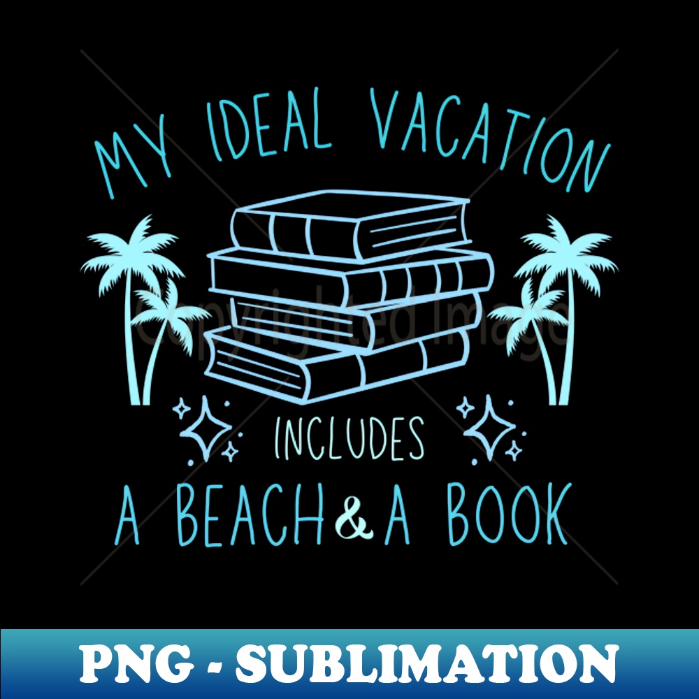My ideal vacation includes a beach and a book - Premium Subl | Inspire ...