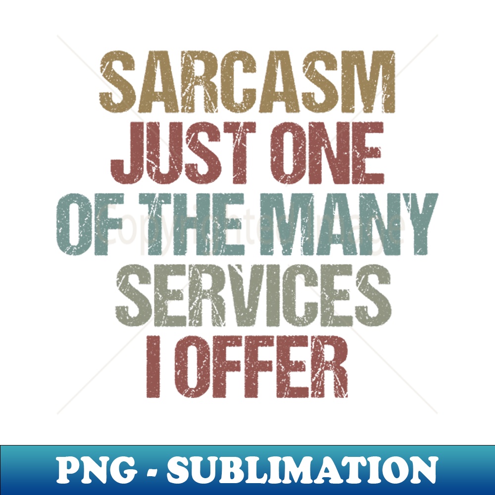 Sarcasm Just One of the Many Services I Offer Funny Sarcast | Inspire ...