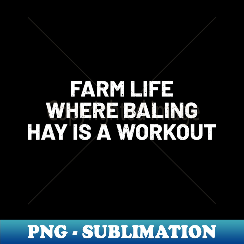 Farm Life Where Baling Hay is a Workout - Instant Sublimatio - Inspire ...
