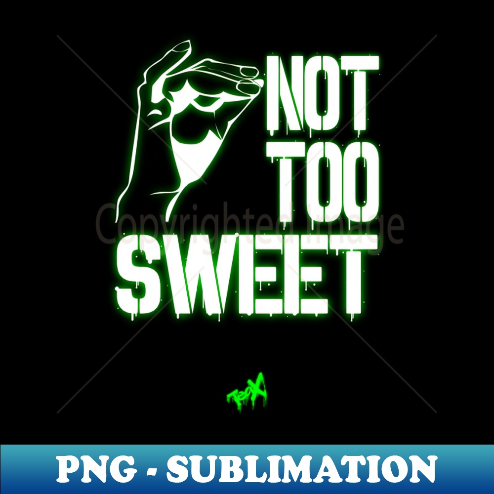 Not Too Sweet - Tea-Generation X - Trendy Sublimation Digita | Inspire ...